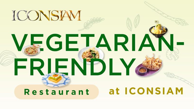 ICONSIAM Vegetarian Friendly Restaurants Guideline